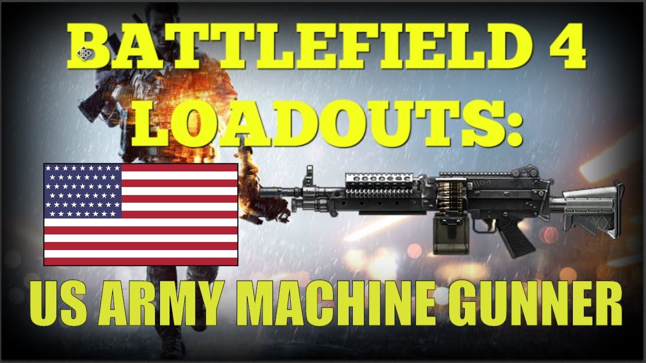 Battlefield 4 Loadouts: US Army Machine Gunner (Suppressive Fire And ...