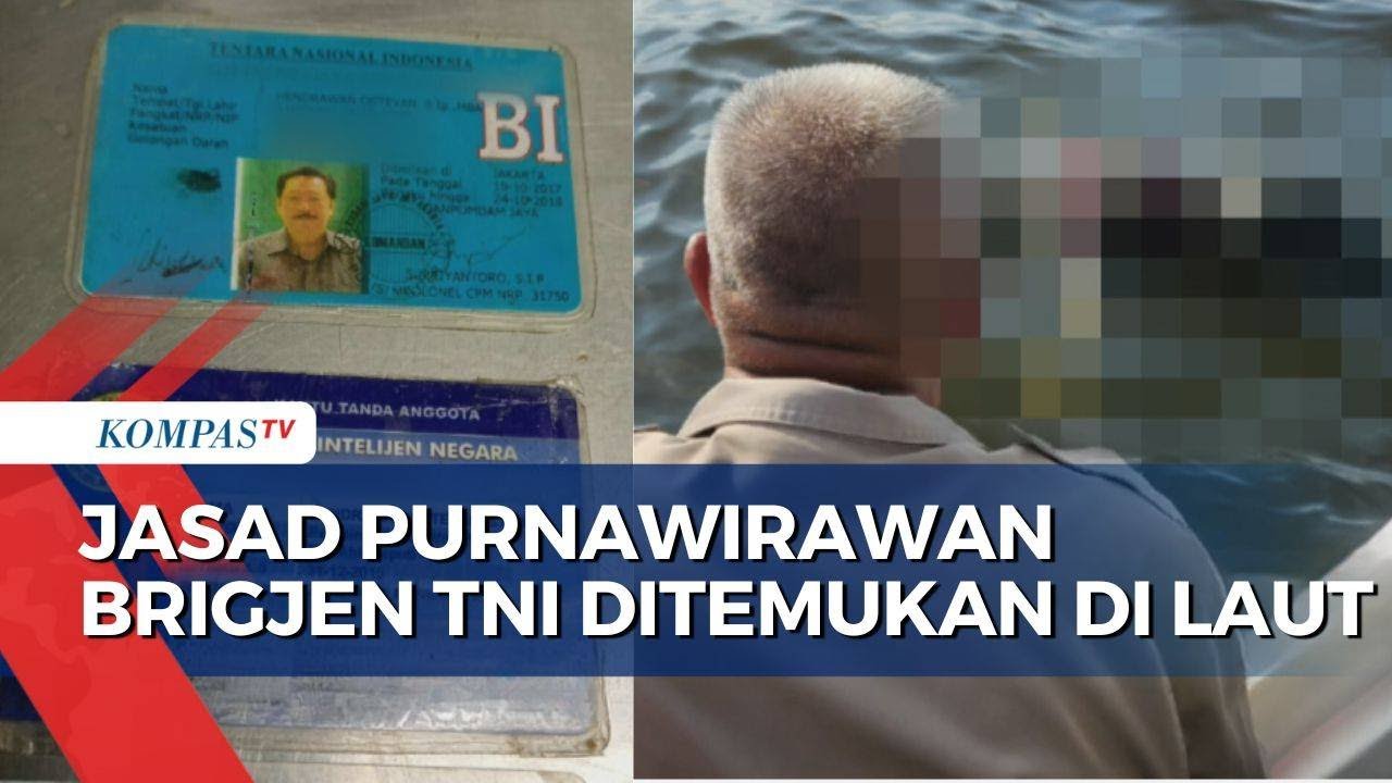 Jasad Purnawirawan Brigjen TNI Ditemukan di Laut, Polisi Temukan Kartu ...
