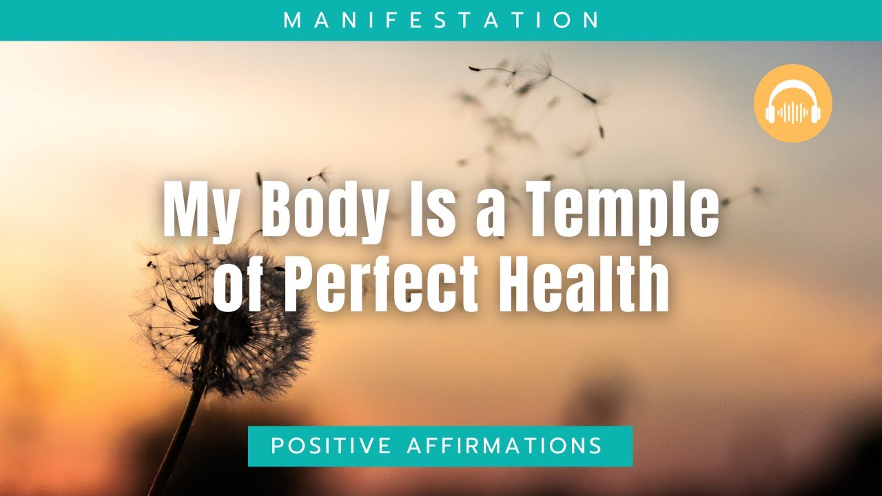 My Body Is a Temple of Perfect Health – Powerful Positive Affirmations ...