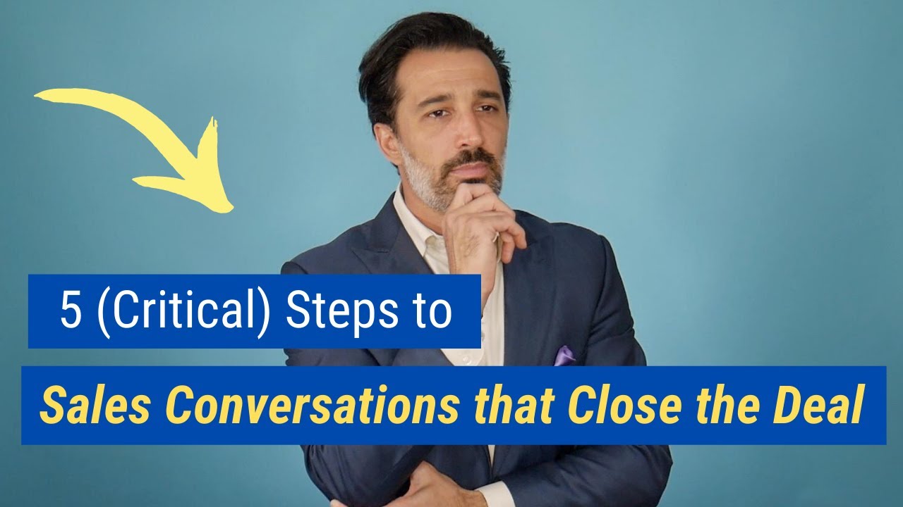 5 (Critical) Steps to Sales Conversations that Close the Deal - YouTube