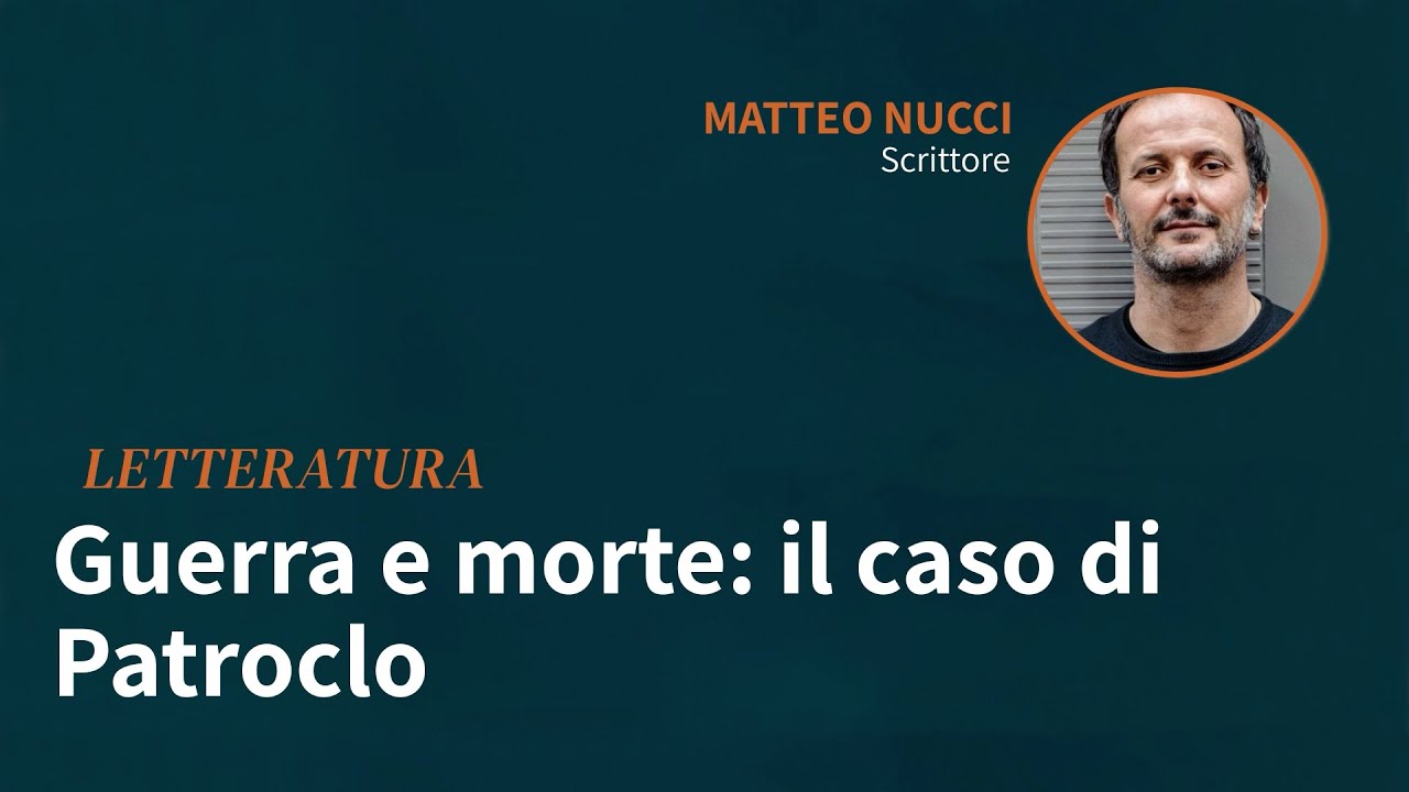 Guerra e morte:il caso di Patroclo | Matteo Nucci - YouTube