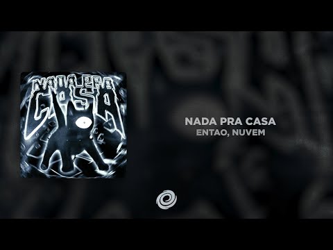 ENTAO, NUVEM - NADA PRA CASA