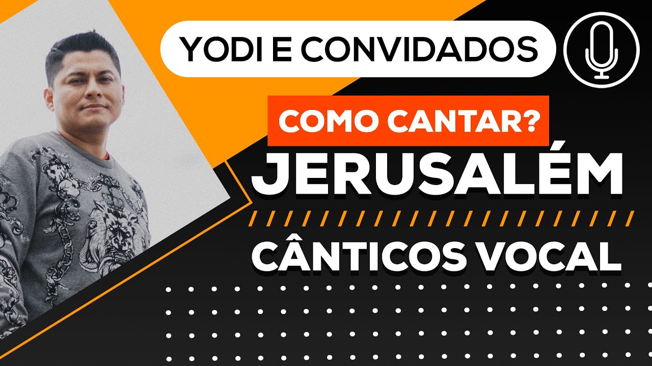 como cantar "JERUSALEM - Cânticos Vocal" - VOCATO #69 - YouTube