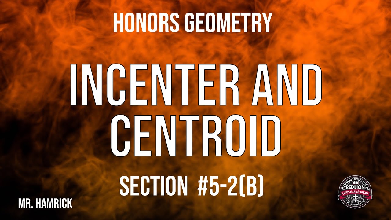 Honors Geometry Section 5-2(b) "Incenter and Centroid" - YouTube