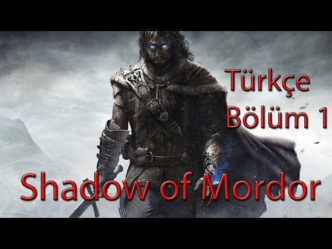 Middle Earth:Shadow Of Mordor Türkçe Altyazılı Bölüm 1