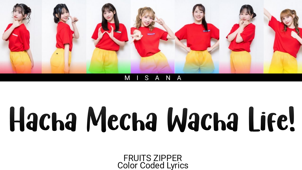 FRUITS ZIPPER - Hacha Mecha Wacha Life! | Color Coded Lyrics (KAN/ROM ...