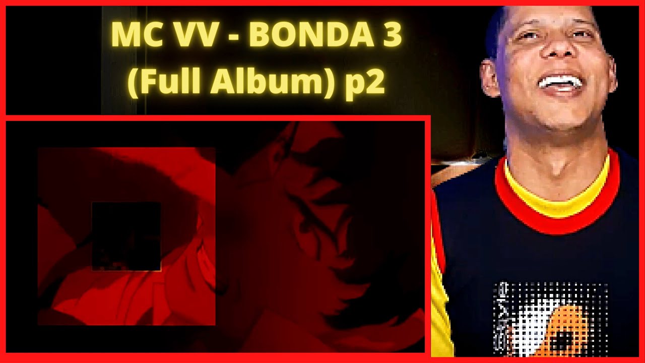 MC VV - BONDA 3 (Full Album) I REACT I [ REAGINDO ] P2 - YouTube