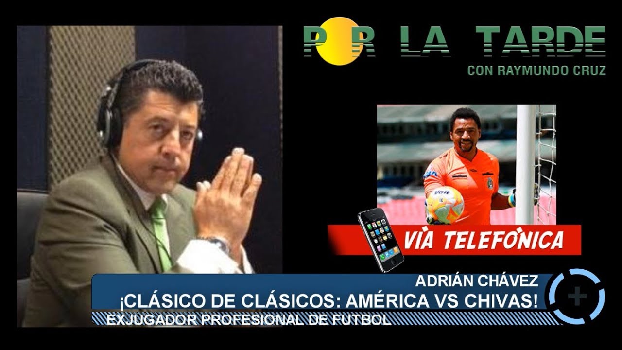 RAYMUNDO CRUZ ¡CLÁSICO DE CLÁSICOS: AMÉRICA VS CHIVAS! - YouTube