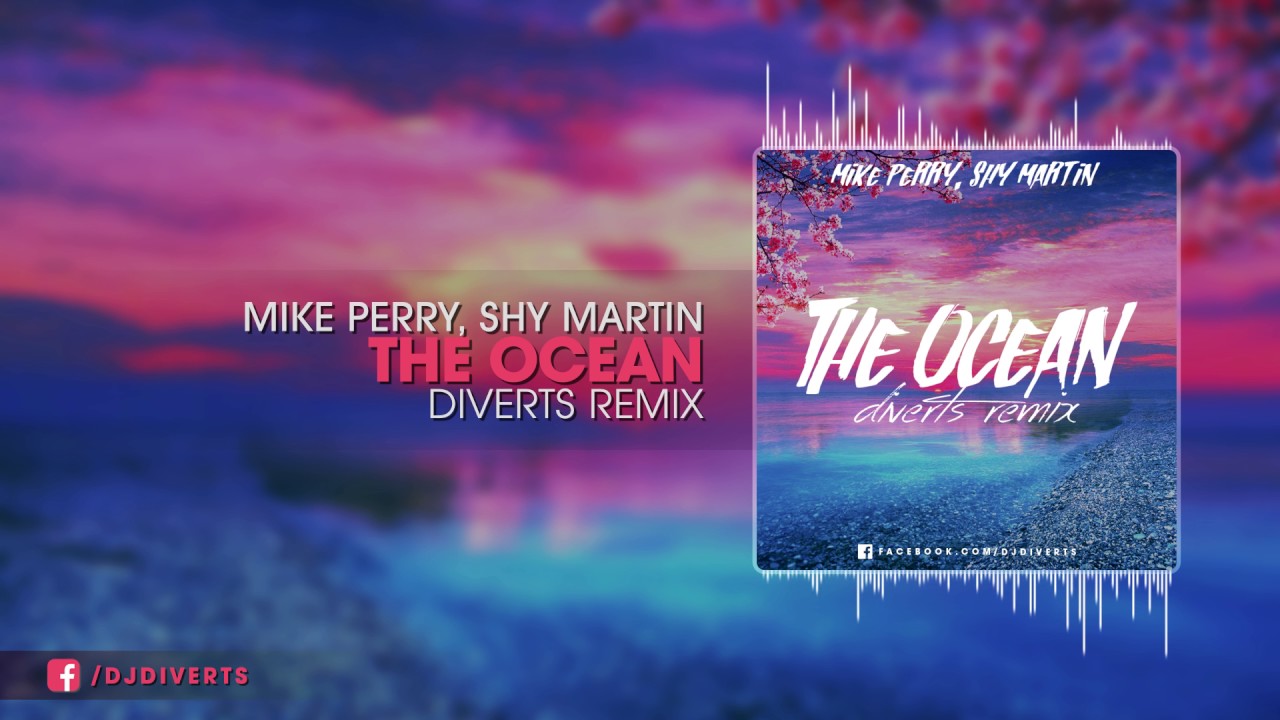 Mike Perry - The Ocean ft. Shy Martin ( Diverts Remix ) - YouTube