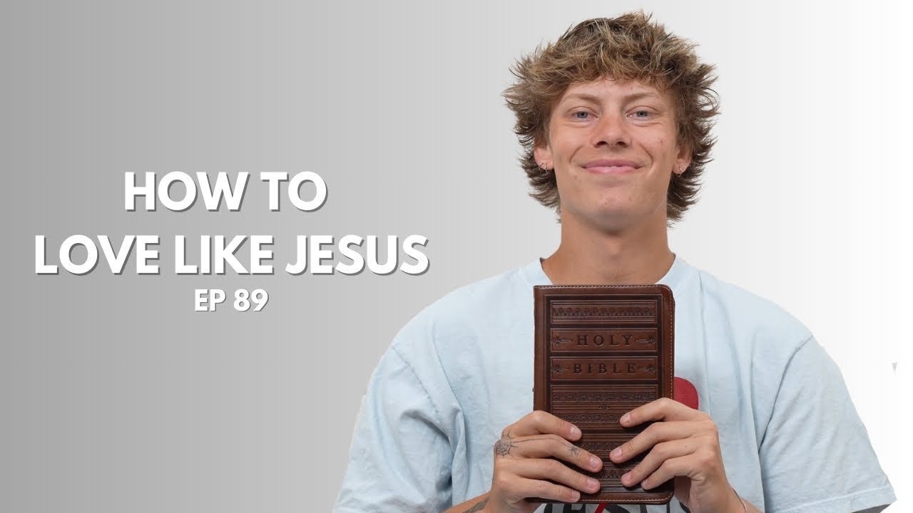 How To Love Like Jesus (EP 89) - YouTube