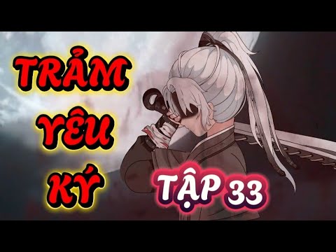 TẬP 33 : TRẢM YÊU KÝ -  HỆ THỐNG ĐỔI THỌ NGUYÊN LẤY VÕ HỌC #xuyênkhông #phimhay