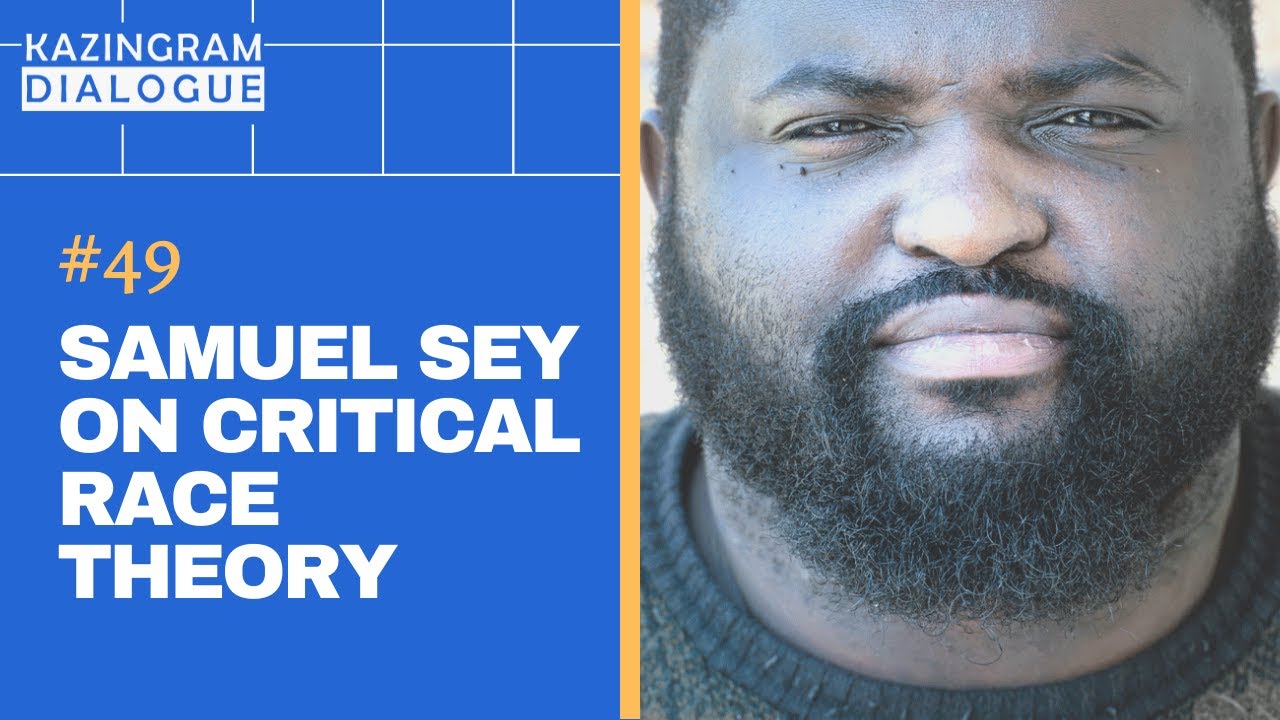 #49 - Samuel Sey on Critical Race Theory - YouTube