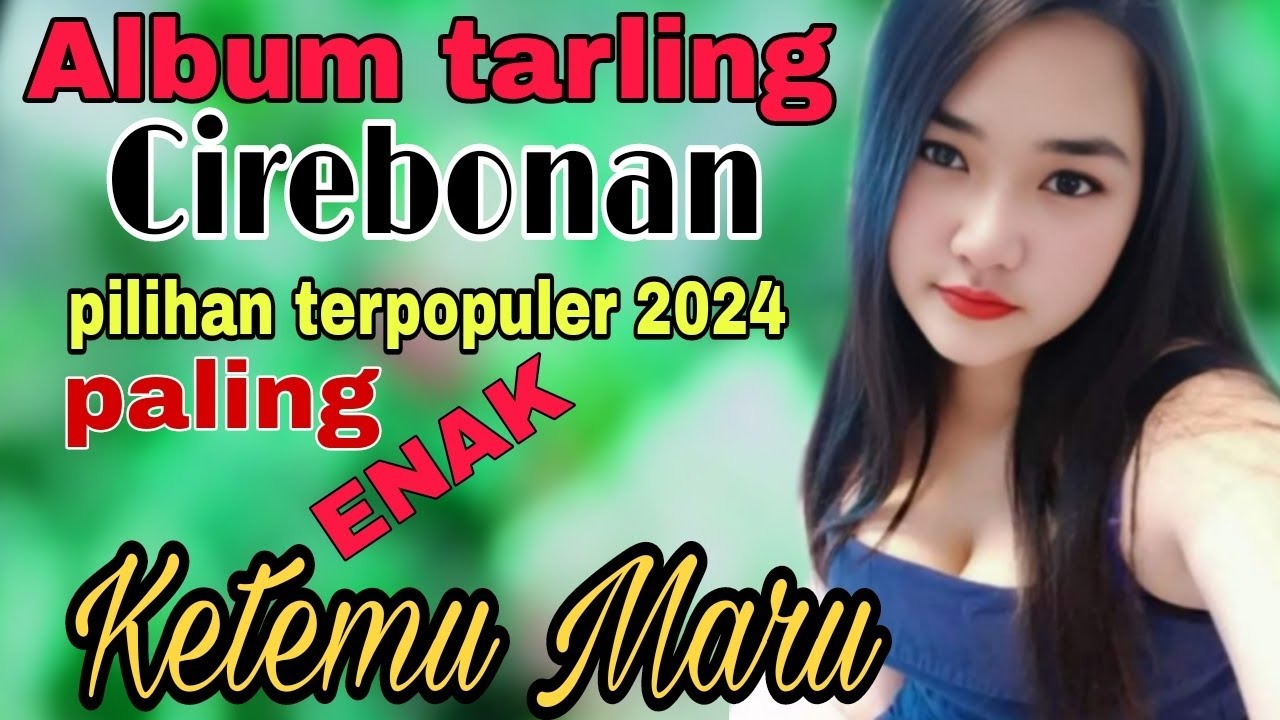 ALBUM TARLING CIREBONAN PILIHAN TERPOPULER 2024 | KETEMU MARU - LAGU ...