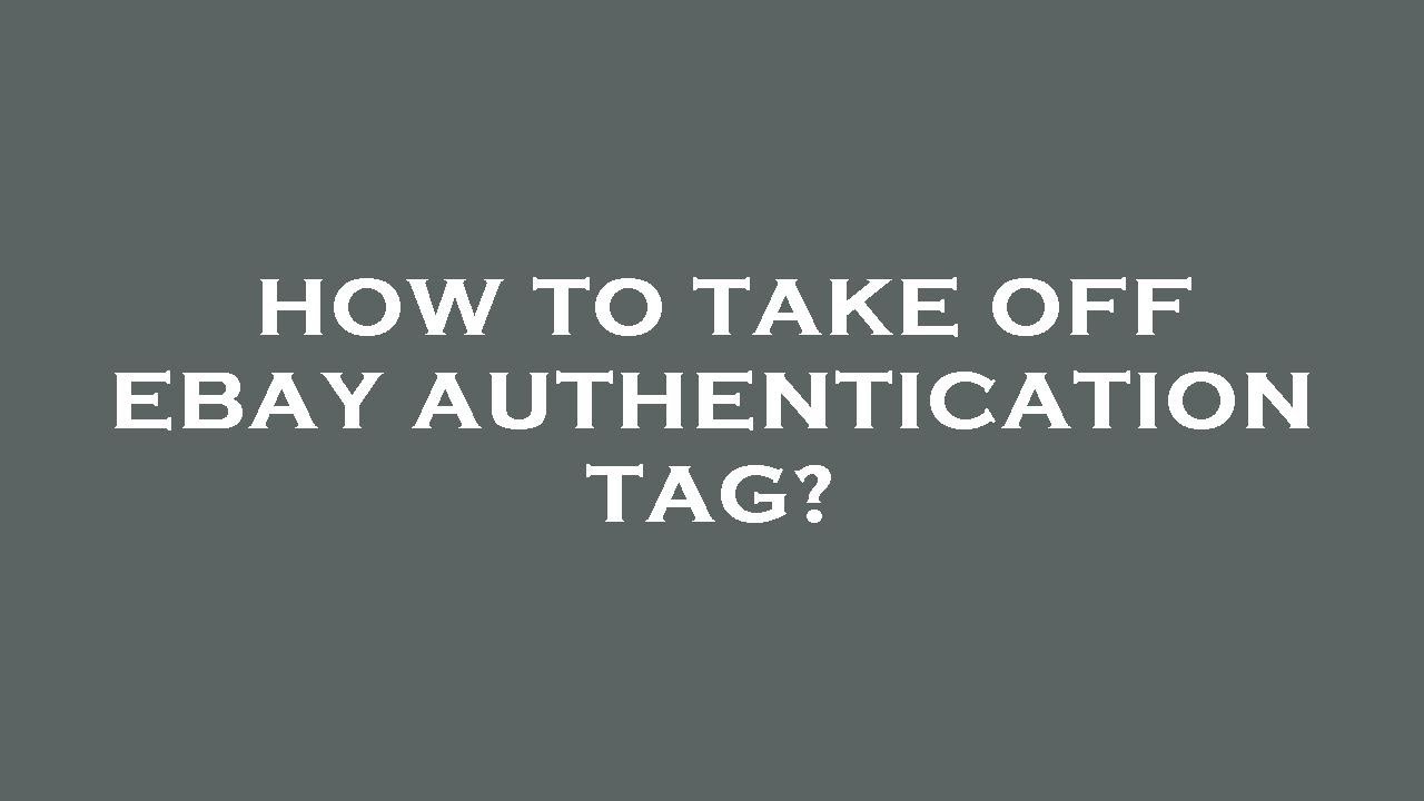 How to take off ebay authentication tag? - YouTube