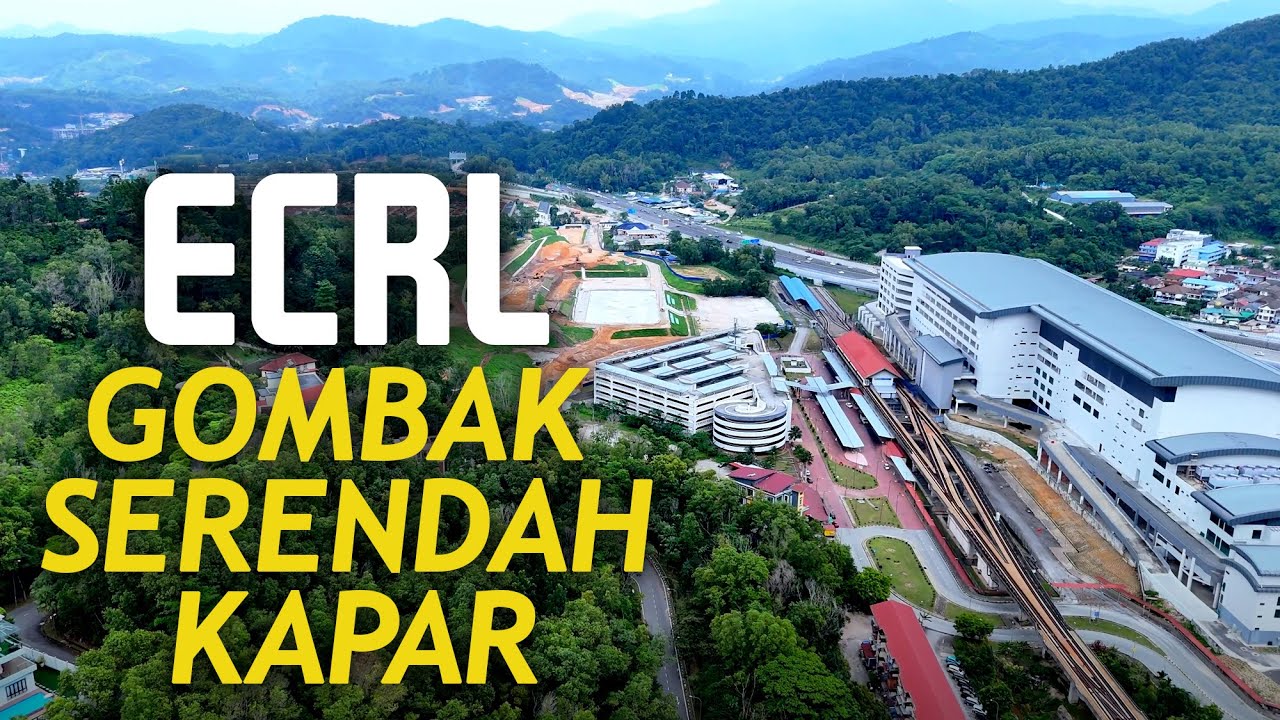 ECRL Selangor: Terminal Bersepadu Gombak - Serendah - Batu Arang ...