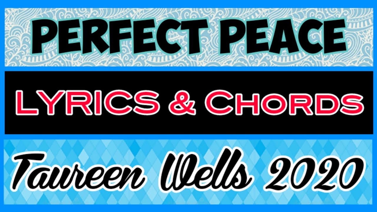 Perfect Peace Lyrics w/ Chords _ Taureen Wells 2020 - YouTube