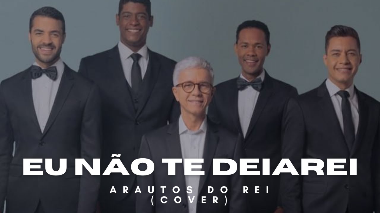 Eu Não Te Deixarei - Arautos do Rei (Cover) - YouTube