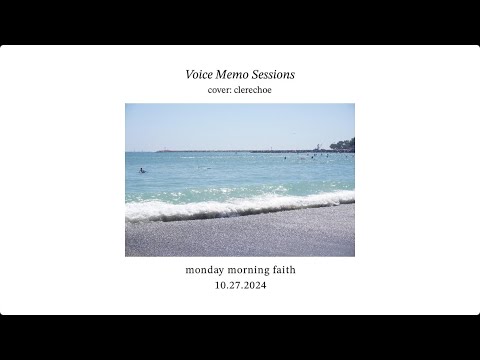Voice Memo Sessions with Claire // Monday Morning Faith (rec. 10.27.24 ...
