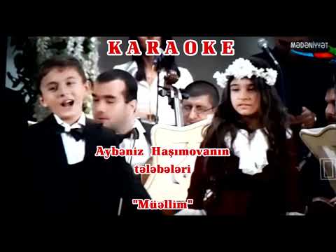 Aybeniz Hasimovanin telebeleri  - Muellim mahnisi karaoke