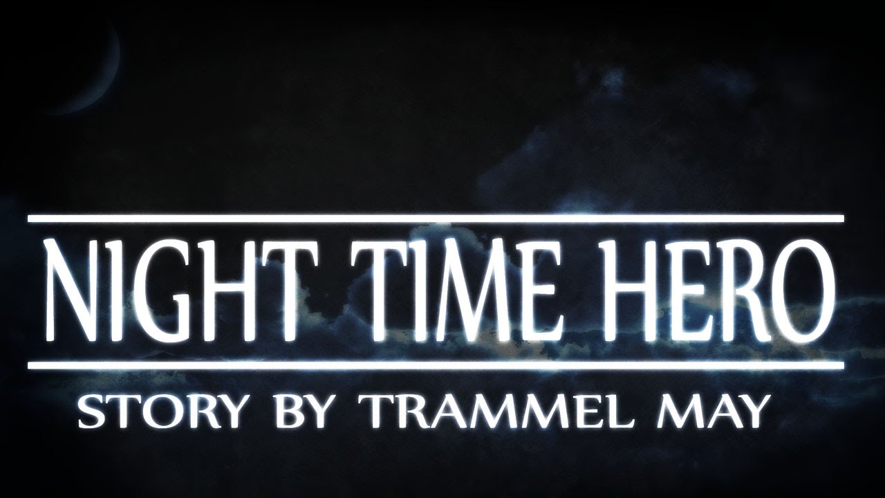 "Night Time Hero" by Trammel May | Readings by Otis Jiry (feelpasta ...