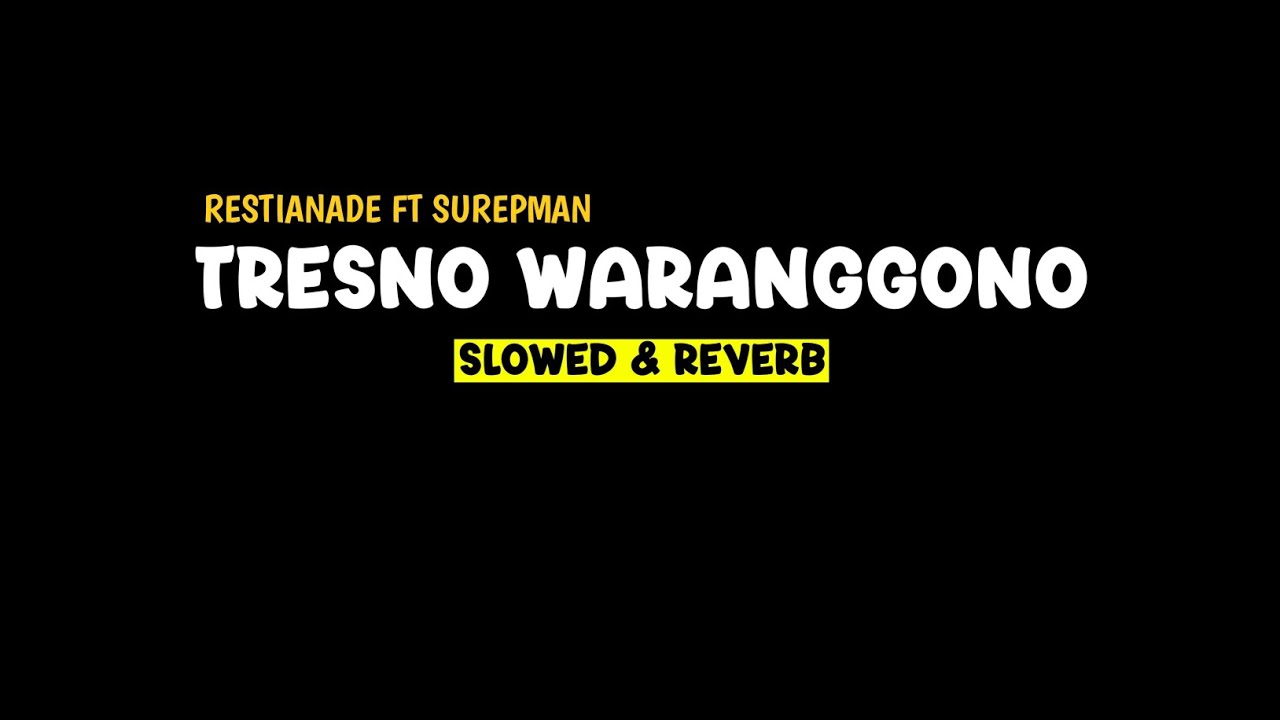 TRESNO WARANGGONO - RESTIANADE FT SUREPMAN SLOWED+REVERB - YouTube