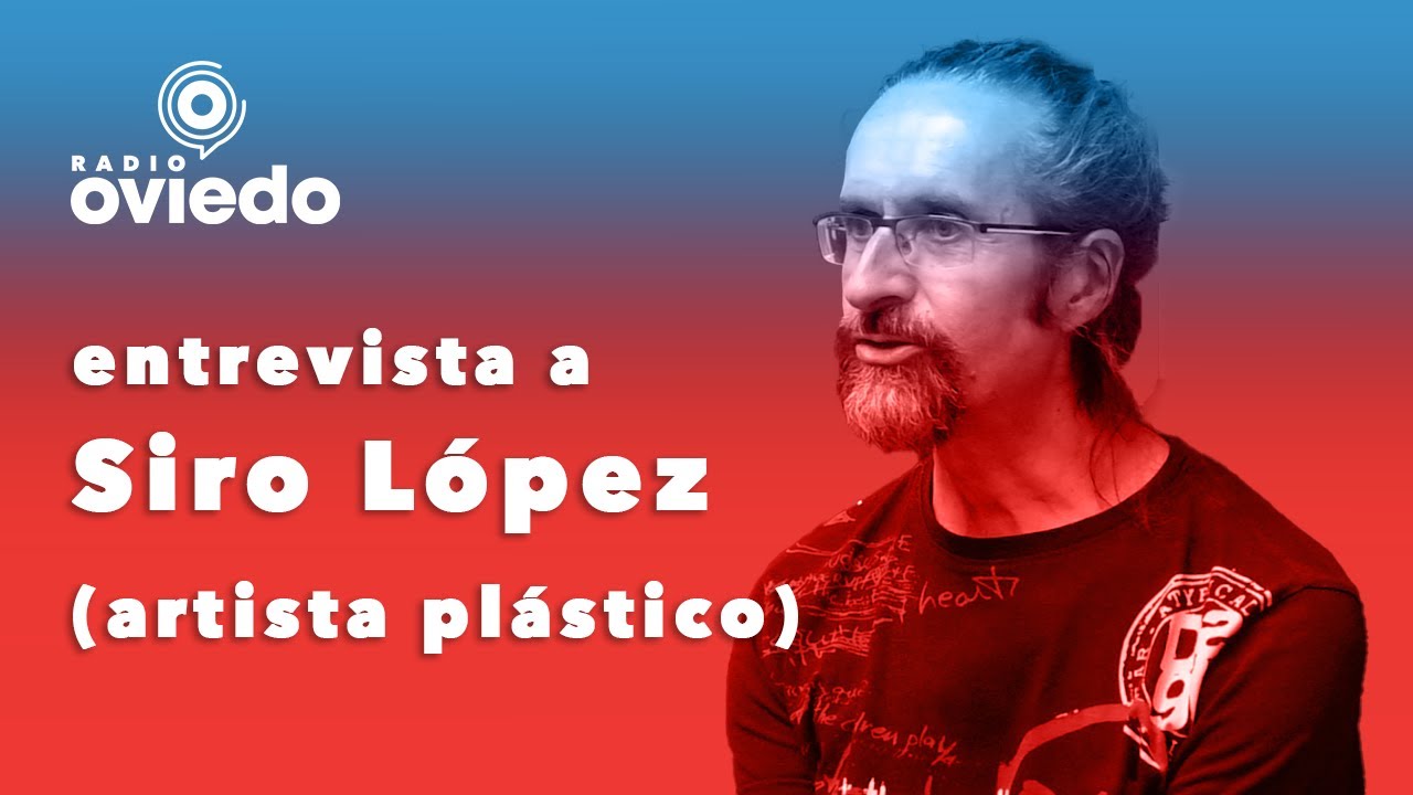 Entrevista a Siro López | Artista plástico. - YouTube