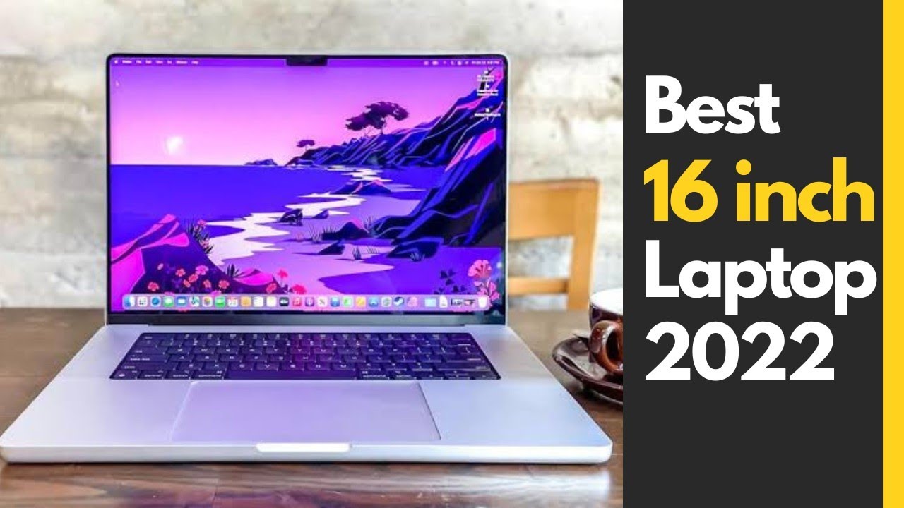 Top 5 Best 16 Inch Laptops 2022 - YouTube