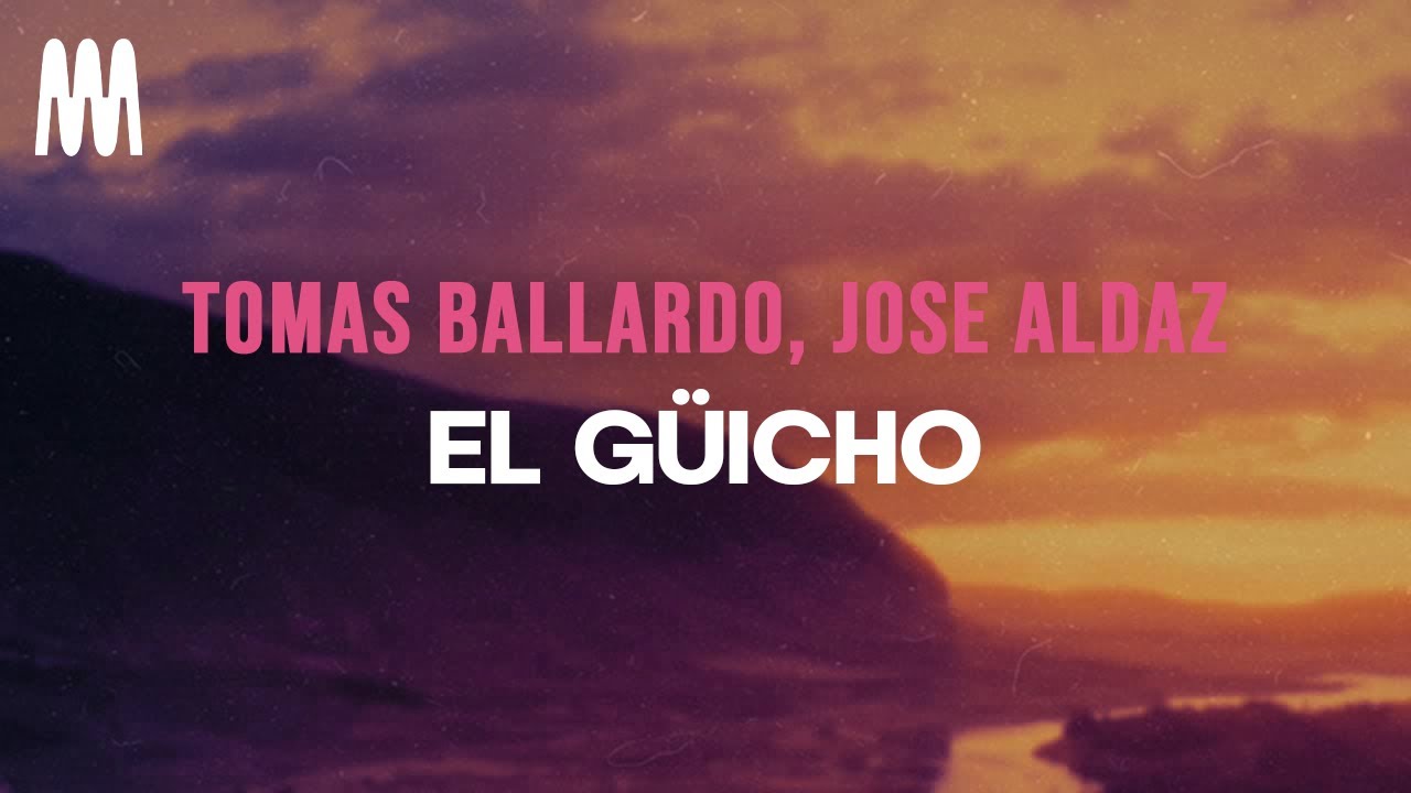 Tomas Ballardo, Jose Aldaz - EL GÜICHO (Letra/Lyrics) - YouTube