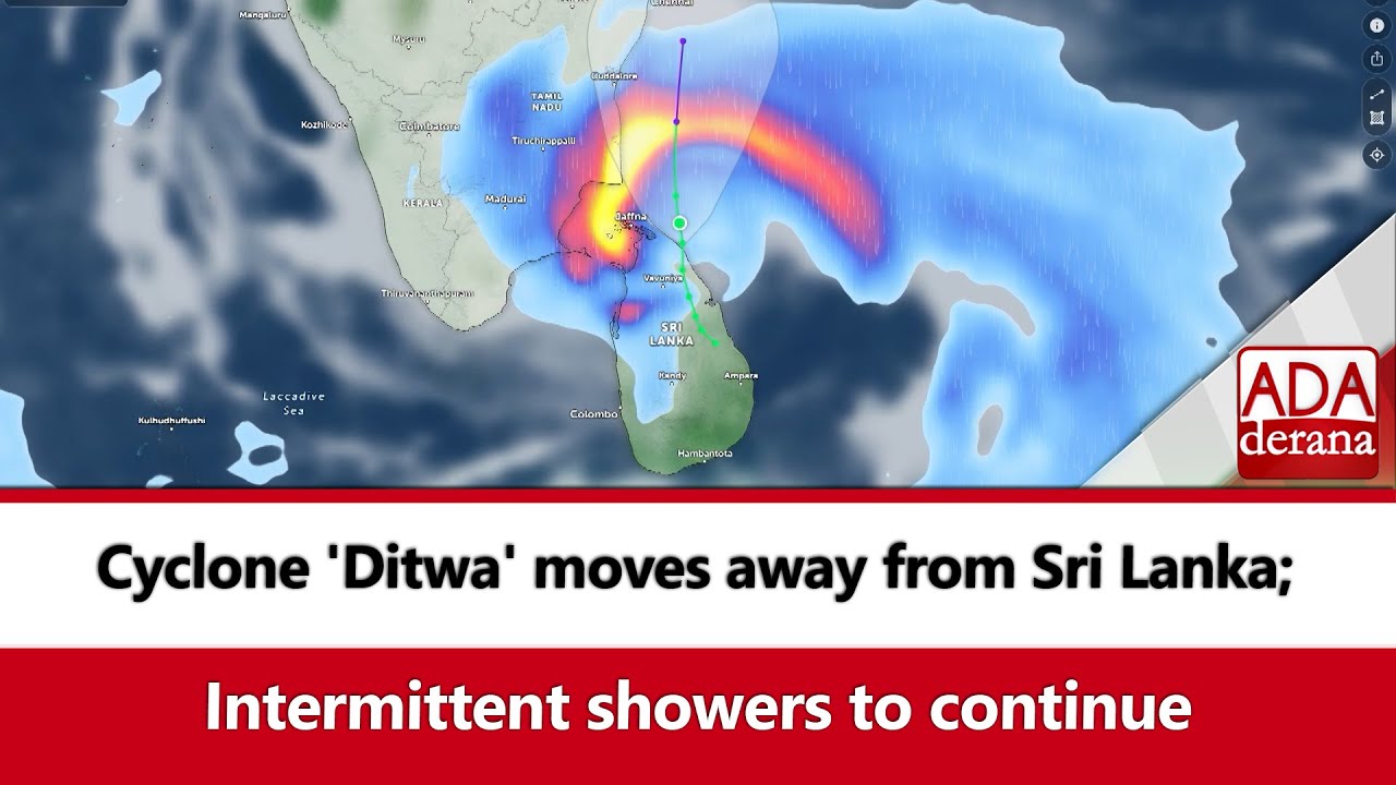 Cyclone 'Ditwa' moves away from Sri Lanka; Intermittent showers to ...