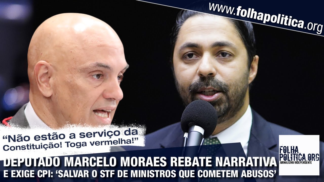 Deputado Marcelo Moraes rebate narrativas e defende CPI dos Abusos de Autoridade do STF e ...