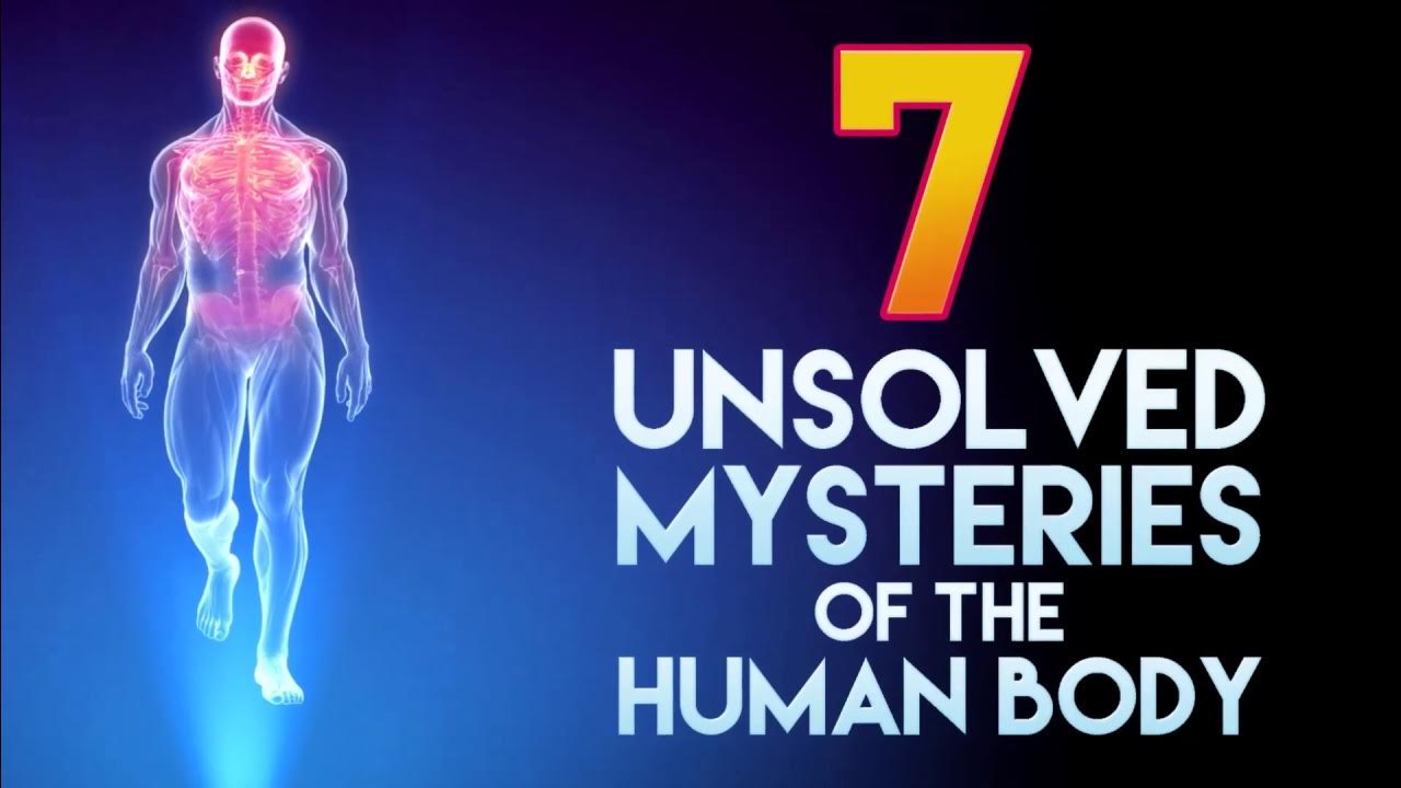 7 Unsolved Mysteries of the Human Body - YouTube