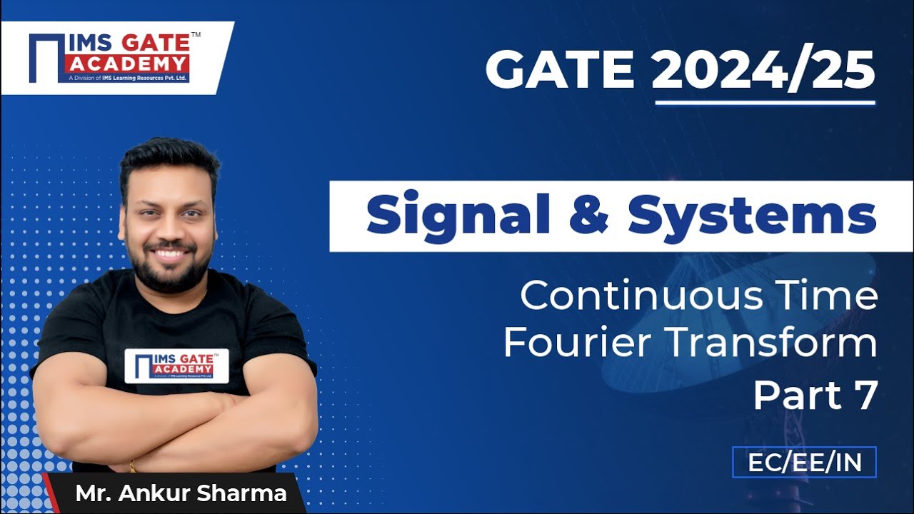 L34 Continuous Time Fourier Transform Part 7 | Signals & Systems for ...