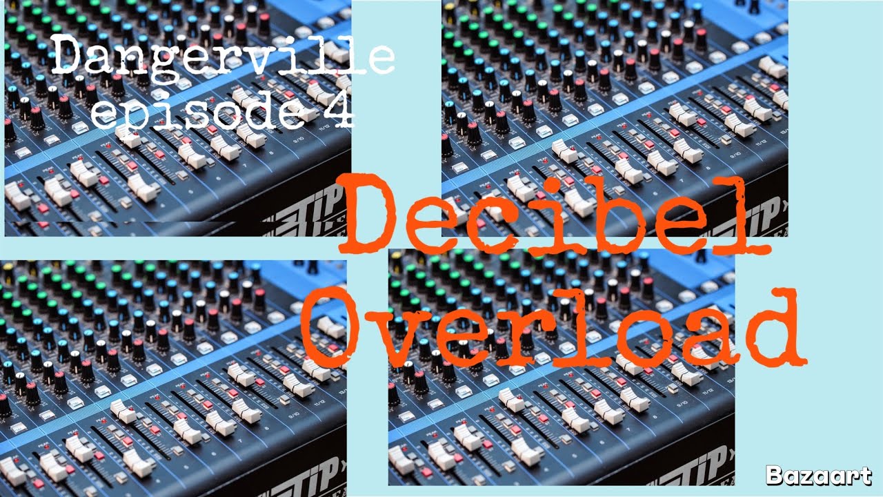Dangerville Ep. 4 Decibel Overload - YouTube
