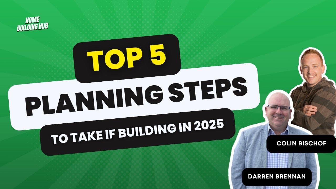 Ep. 80 | Top 5 planning steps to take if building in 2025 - YouTube