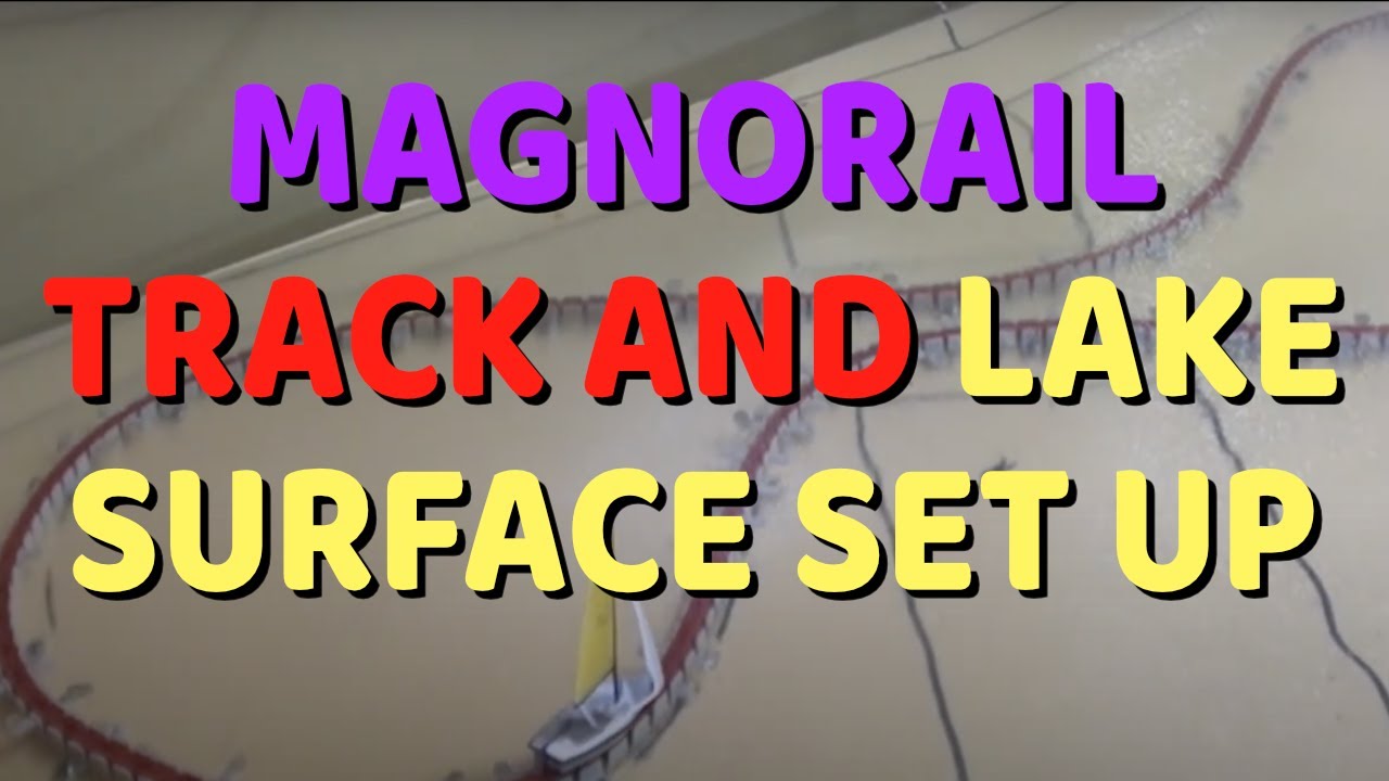 Magnorail @ Echo Lakes # 7 LAYING MAGNORAIL CHANNEL AND LAKE SURFACE ...