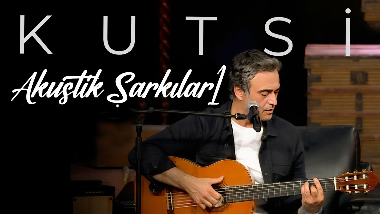 Kutsi - Akustik Şarkılar 1 - YouTube