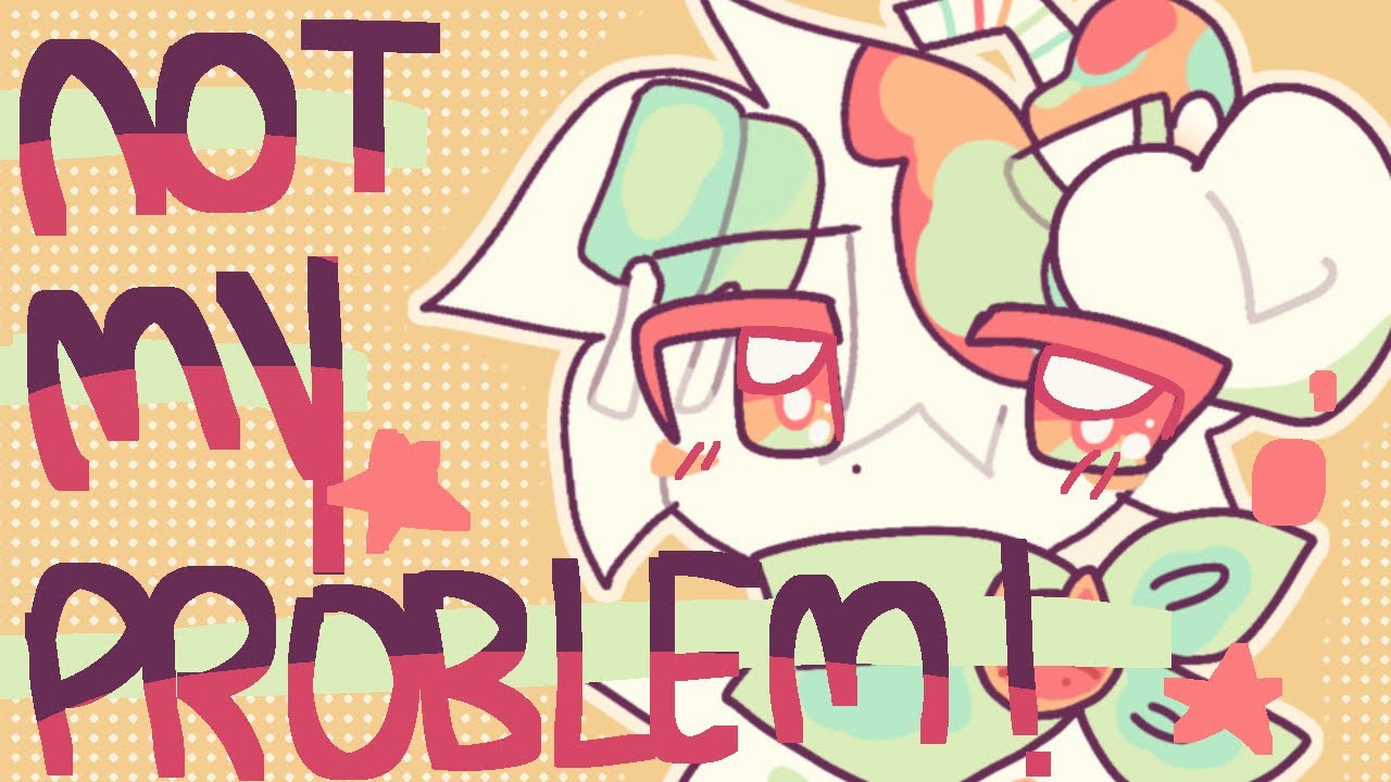 not my problem • animation meme 💫 - YouTube