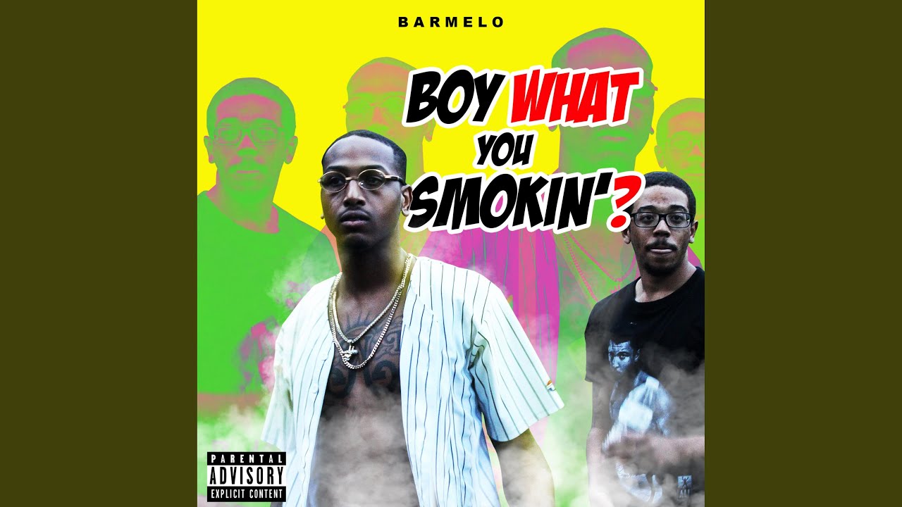 Boy What You Smokin'? - YouTube