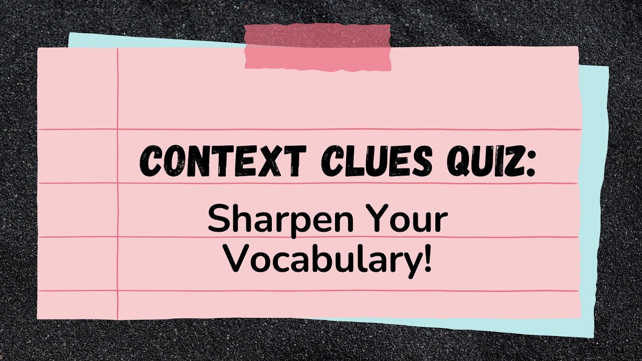 CONTEXT CLUES QUIZ - YouTube
