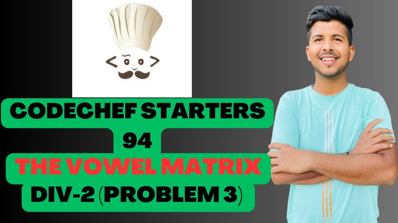 THE VOWEL MATRIX | CODECHEF STARTERS 94 | DIVISION -2 | CODECHEF | #codechef - YouTube