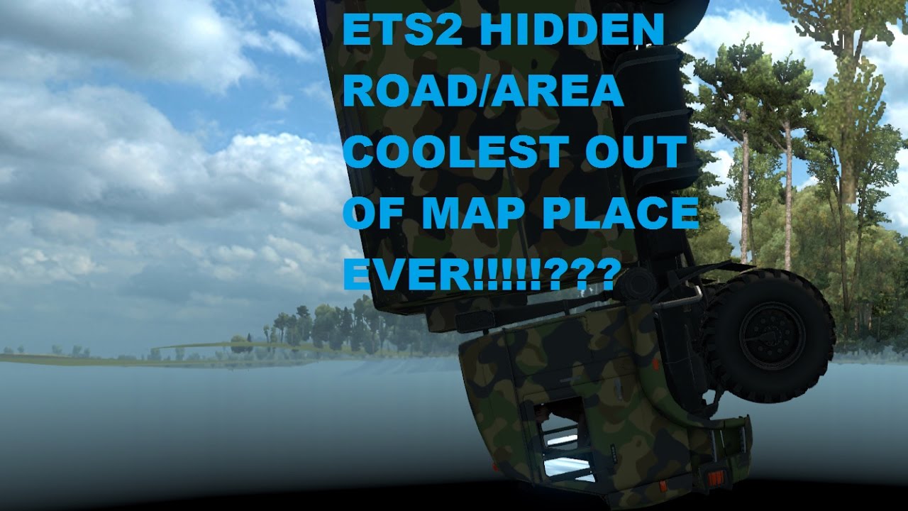 ETS2 HIDDEN ROAD/AREA COOLEST OUT OF MAP PLACE EVER!!!!!??? - YouTube