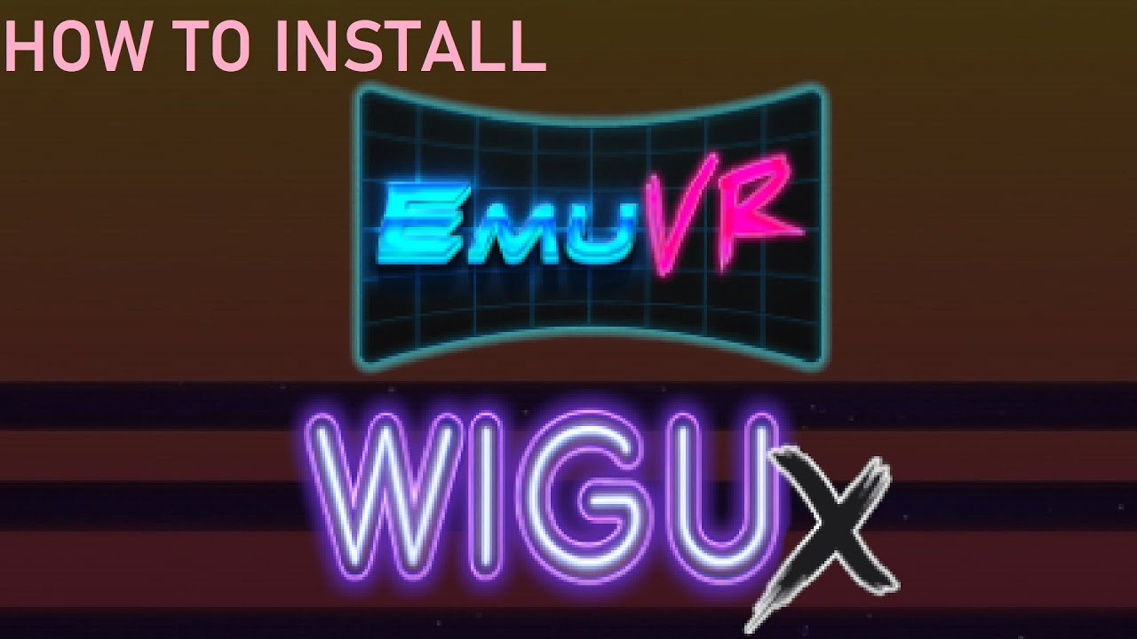 EmuVR - WiguX Install Tutorial and Download - YouTube