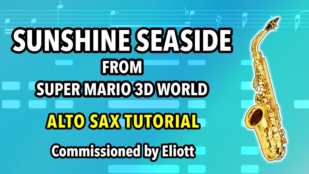 Sunshine Seaside from Super Mario 3D World | Alto Sax Tutorial - YouTube