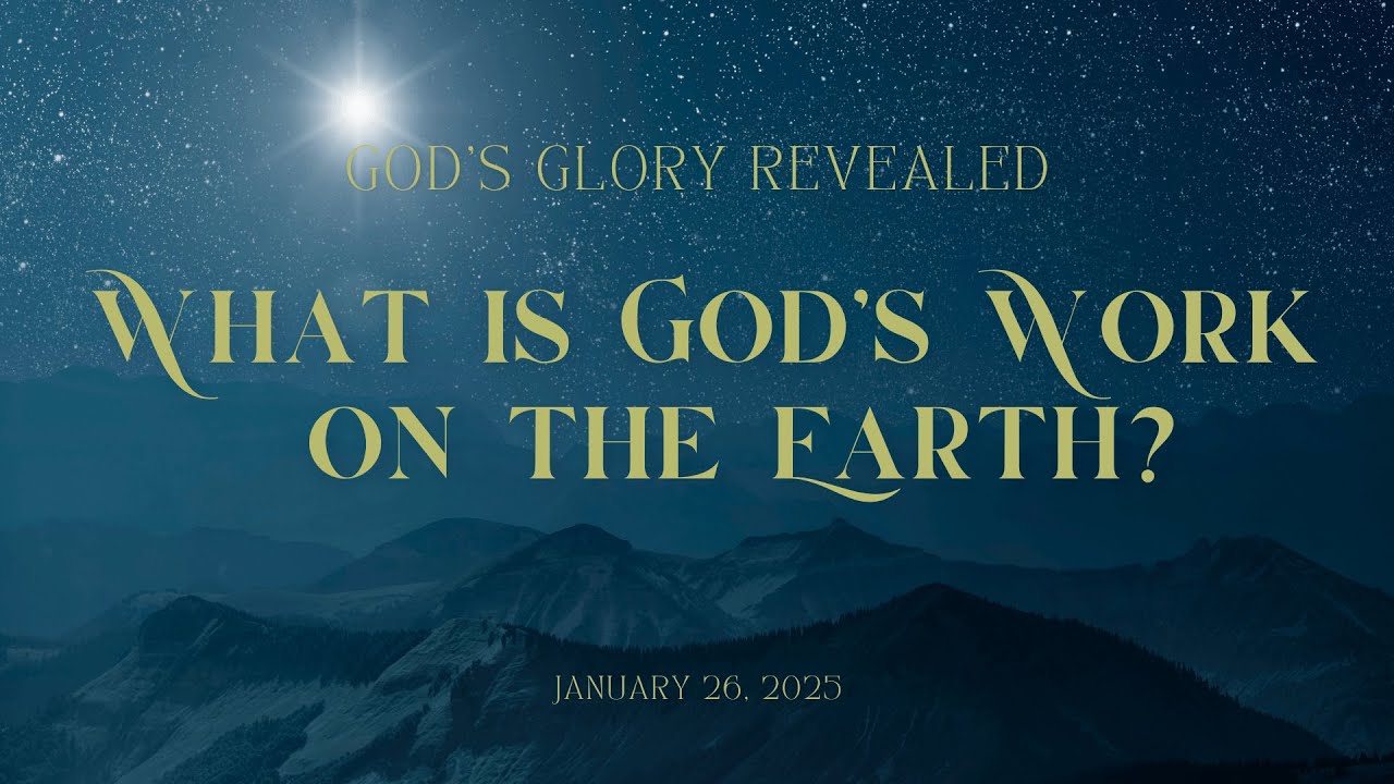 God's Glory Revealed: What is God's Work on the Earth? - YouTube