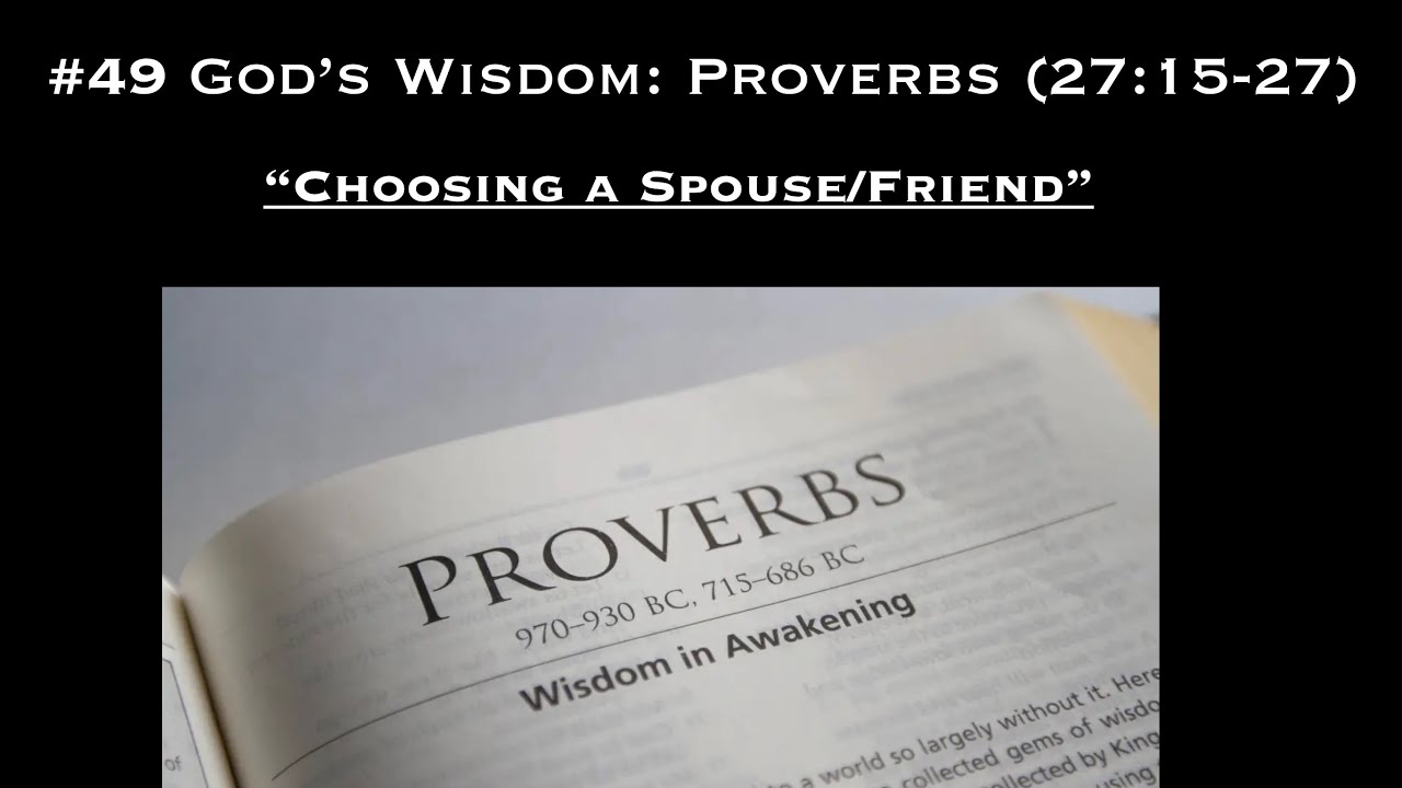 #49) Proverbs: Chapter 27:15-27 “Choosing a Spouse/Friend” - YouTube