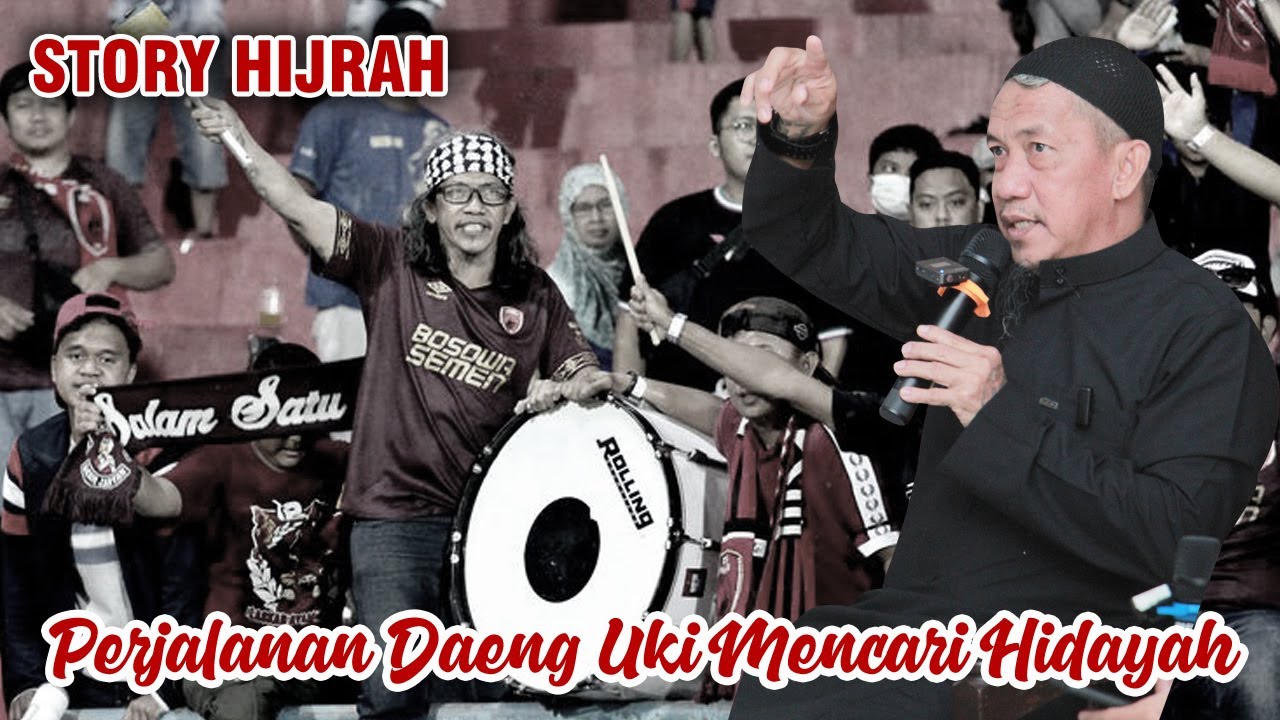STORY HIJRAH DAENG UKI | PANGLIMA LASKAR AYAM JANTAN SUPORTER PSM MAKASSAR - YouTube