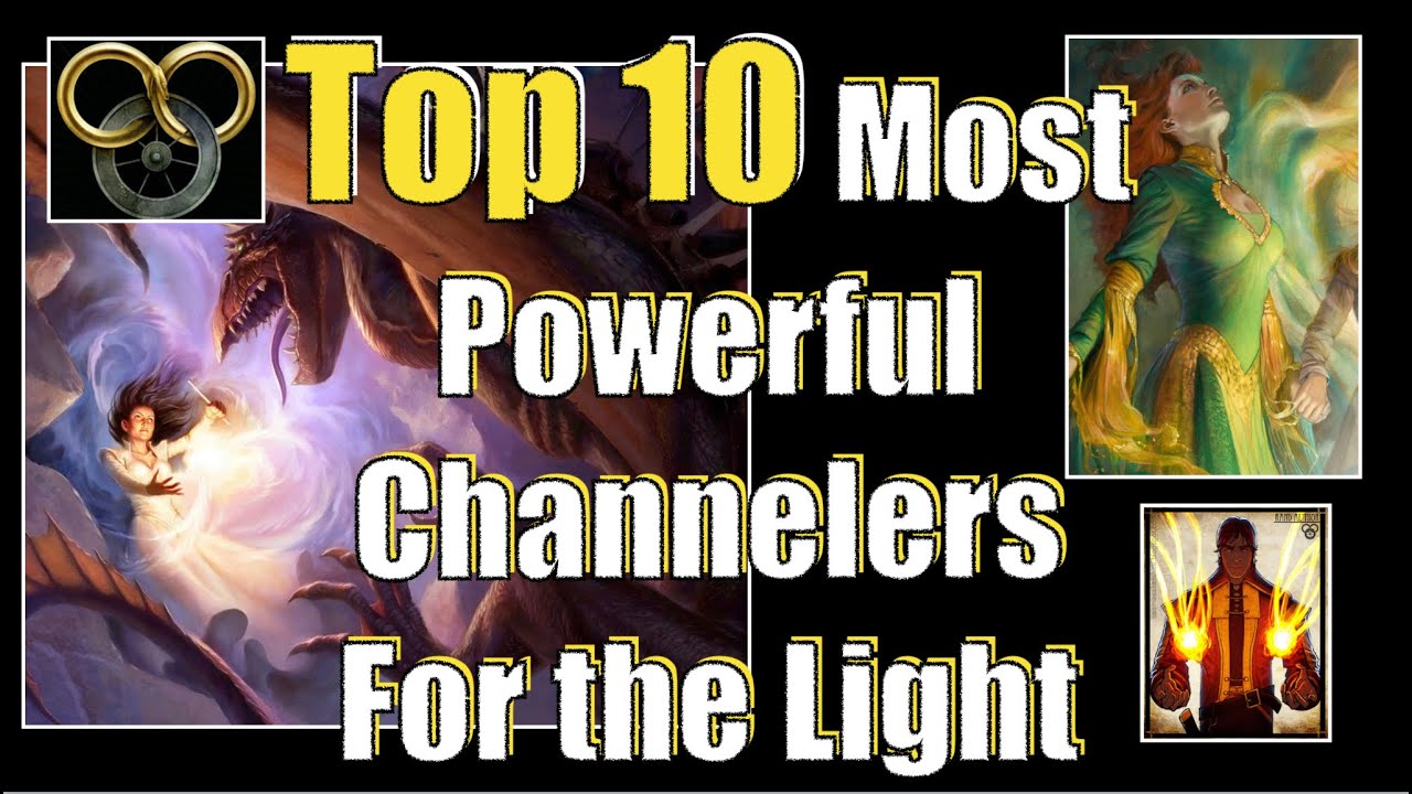 TOP TEN Channelers for the Light - A Wheel of Time Lore Breakdown ...