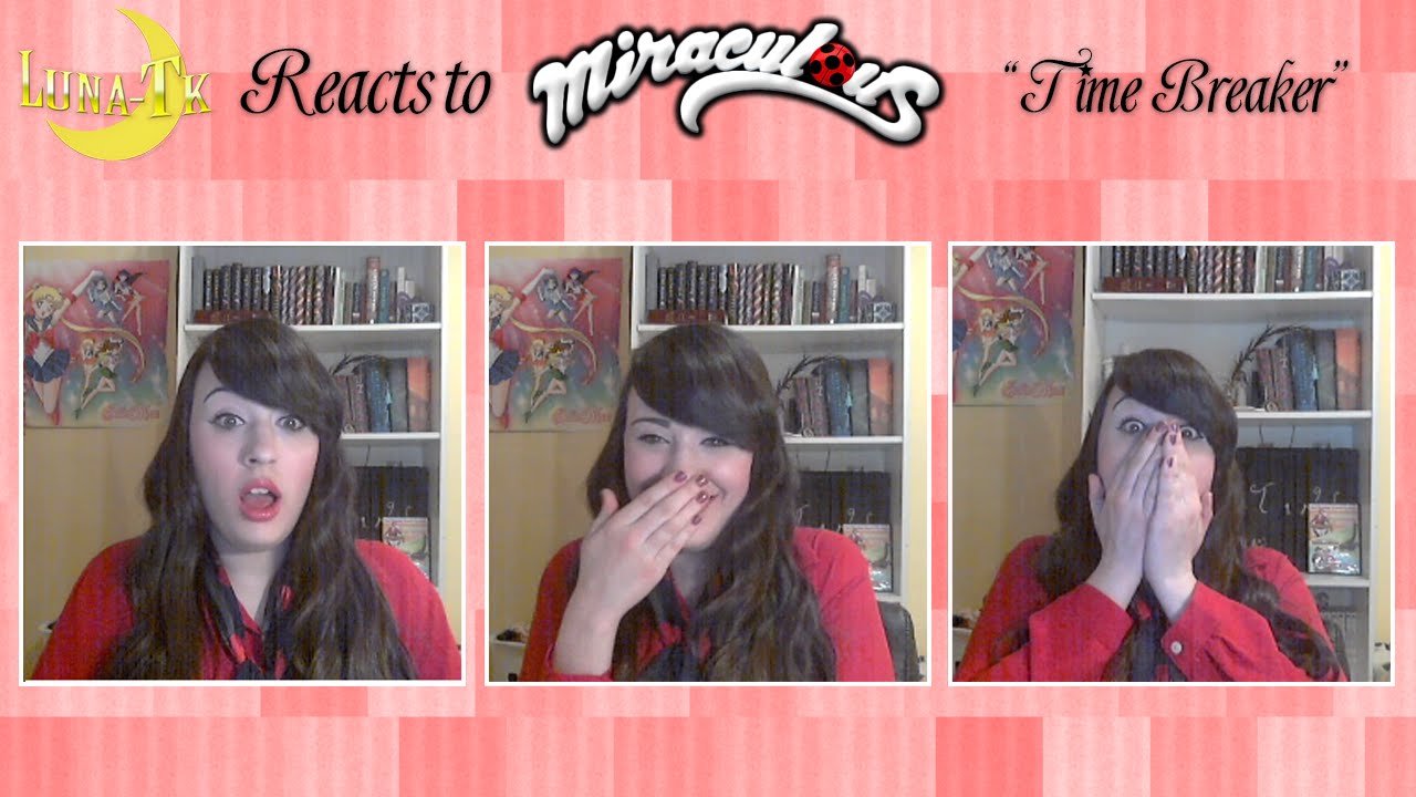 ★Luna-TK Reacts to Miraculous! (Time Breaker) ★ - YouTube