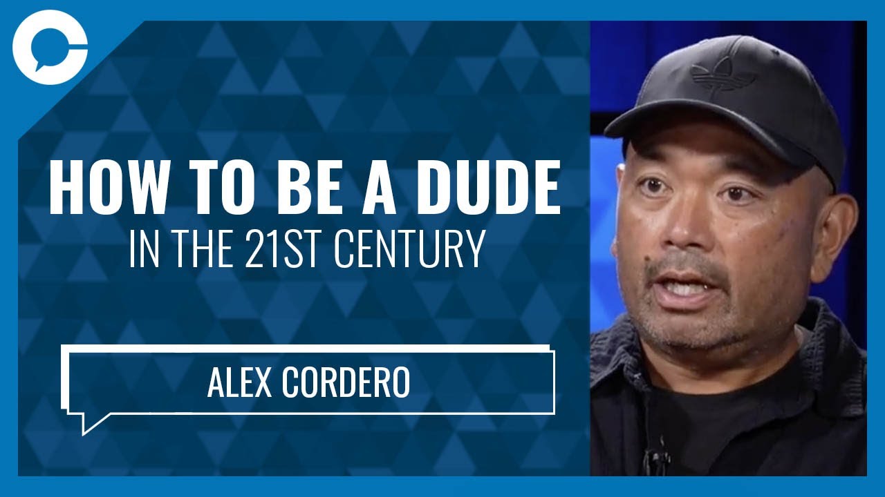 How to be a Dude in the 21st Century (w/ Alex Cordero) - YouTube