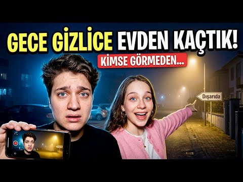Elif’le Gece Gizlice Evden Kaçtık !
